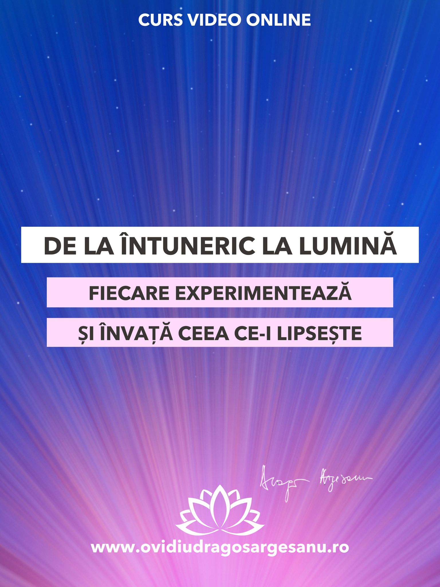 Curs: De la intuneric la lumina (Seniori) - Ovidiu Dragoș Argeșanu